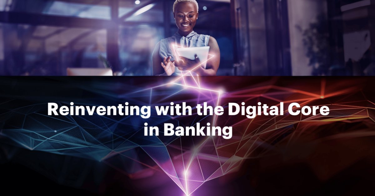 Reinventing with the Digital Core in Banking | Accenture