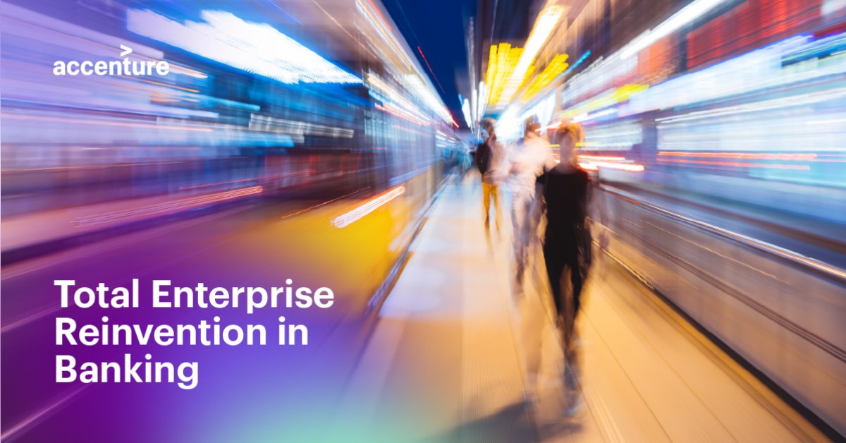 Total Enterprise Reinvention in Banking | Accenture