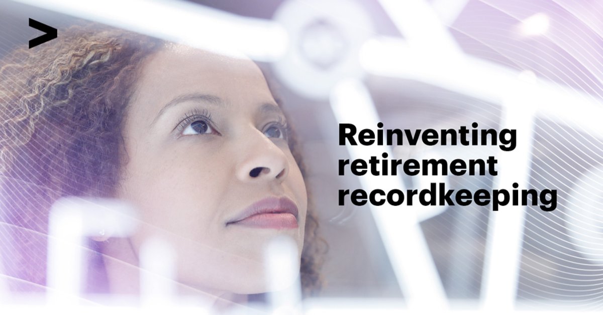 Reinvent Retirement Recordkeeping with Accenture