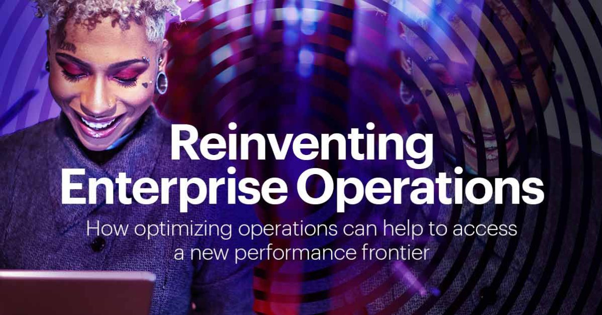 Reinventing Enterprise Operations To Create Value Accenture