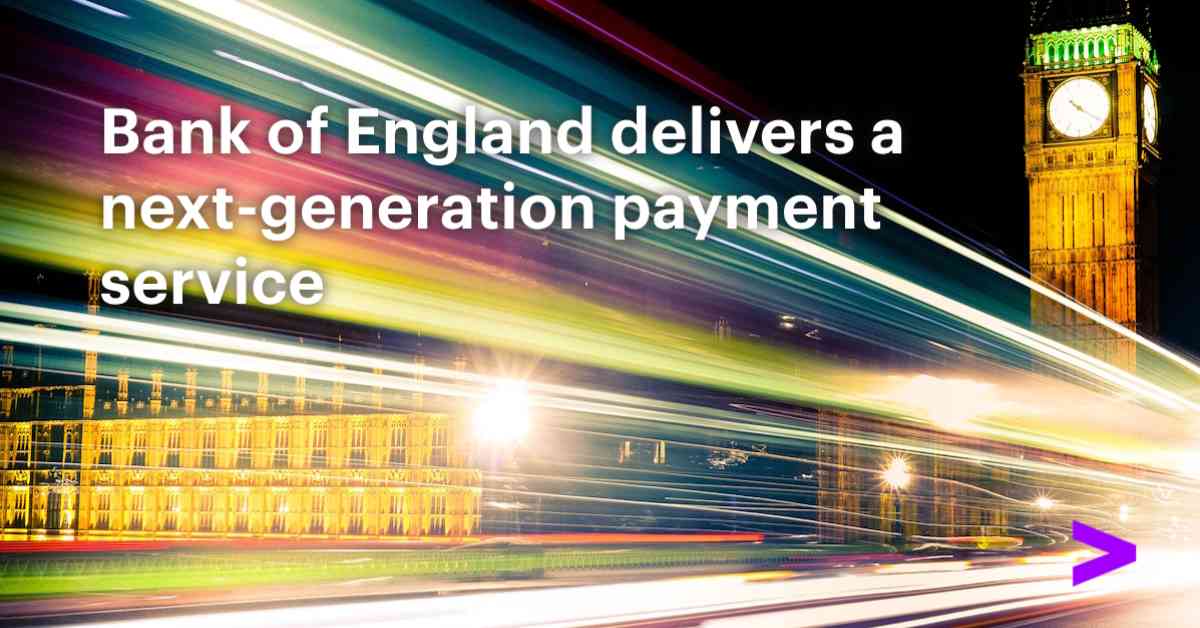 Bank of England Delivers a Next-Generation Payment Service | Accenture