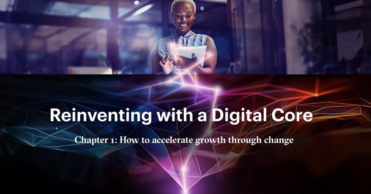 Reinventing with a Digital Core | Tech Infrastructure | Accenture