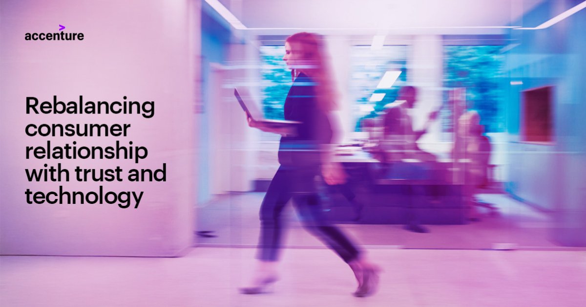 Rebalancing Consumer Relationships with Trust and Technology | Accenture