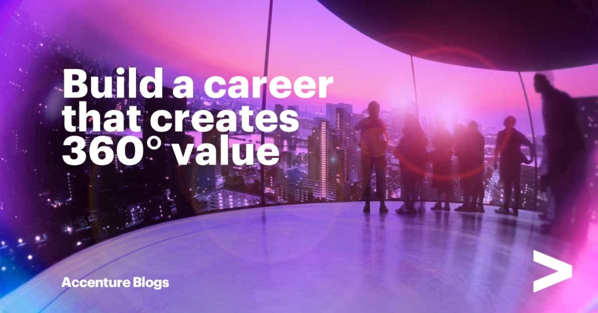 Build a Career that Delivers 360° Value | Accenture